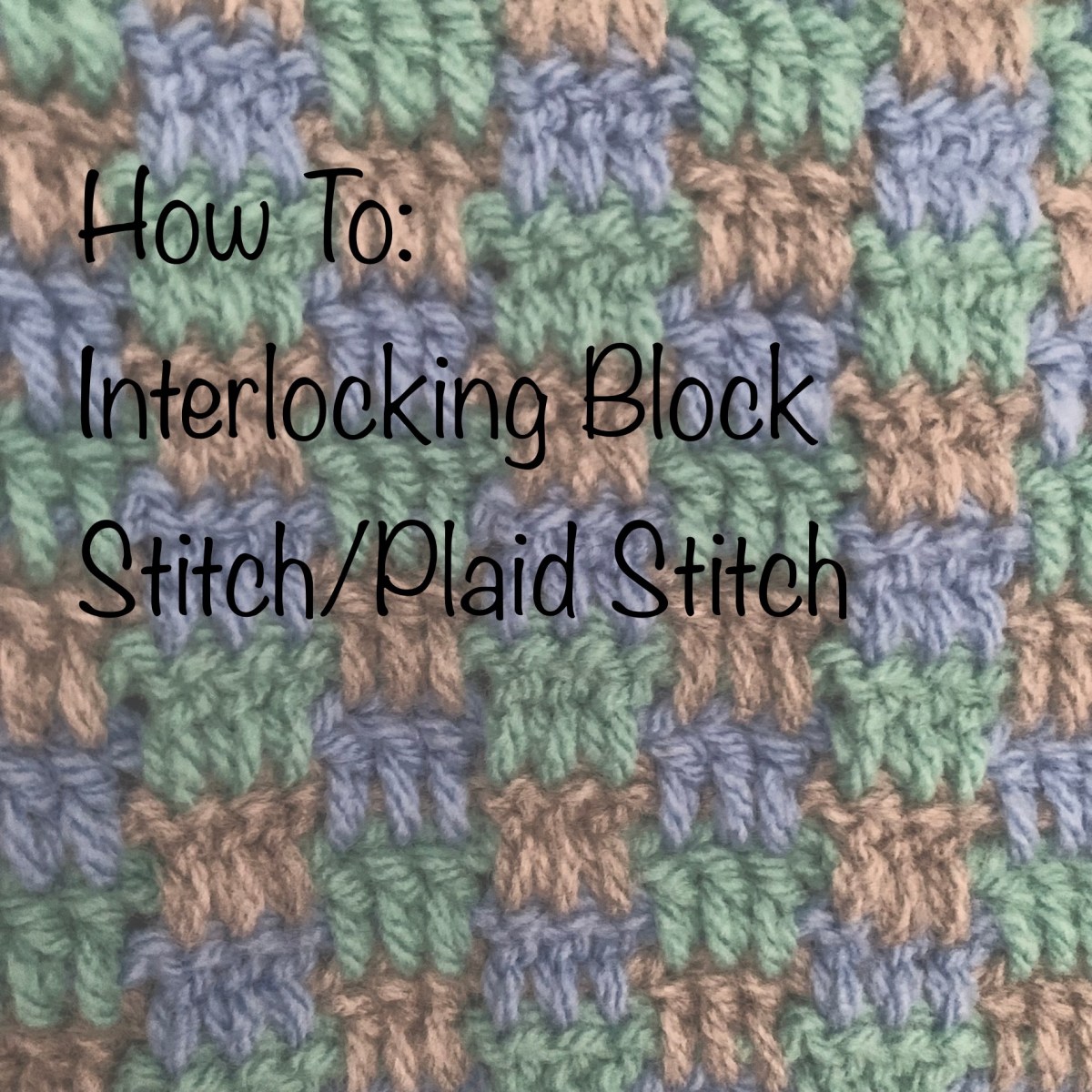 Crochet How To Guide: Interlocking Block Stitch/ Plaid Stitch ...